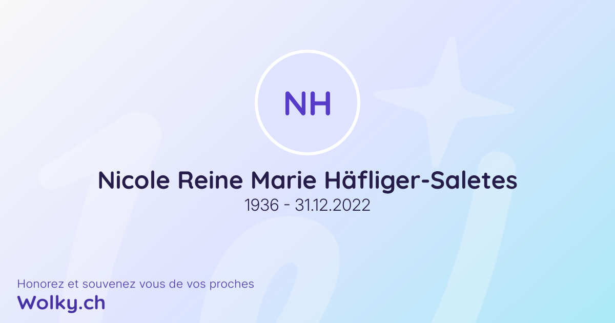 Avis de décès Nicole Reine Marie Häfliger-Saletes, Zurich, Zurich ...