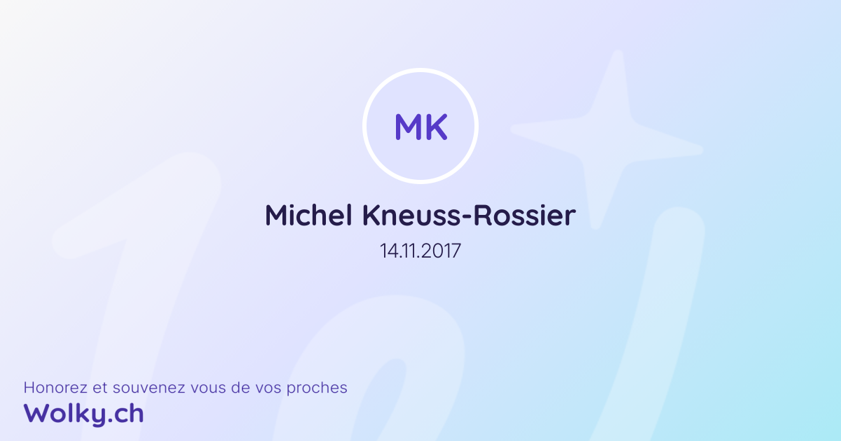 Avis de décès Michel Kneuss-Rossier, Beurnevésin, Jura - Hommage et ...