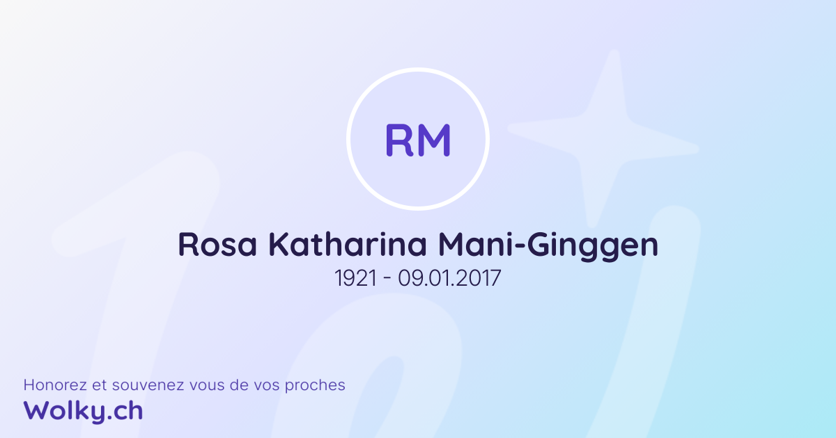 Avis de décès Rosa Katharina Mani-Ginggen, Kiental, Berne - Hommage et ...