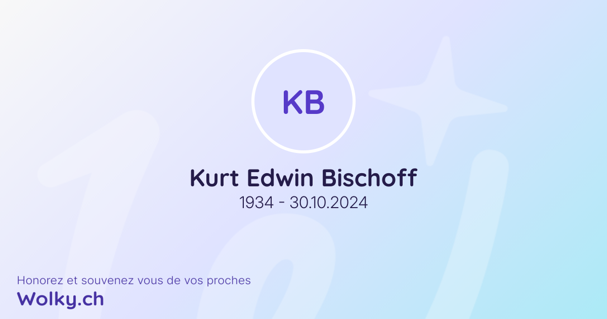 Avis de décès Kurt Edwin Bischoff, Abtwil SG, Saint-Gall - Hommage et ...