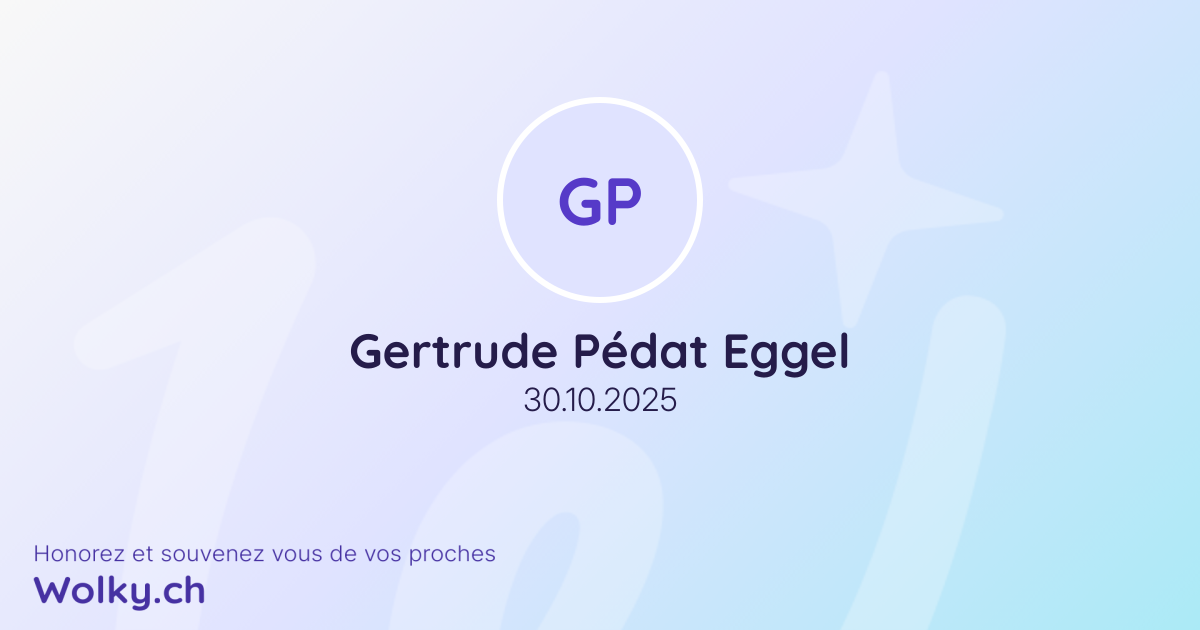 Avis de décès Gertrude Pédat Eggel, Genève, Genève - Hommage et ...