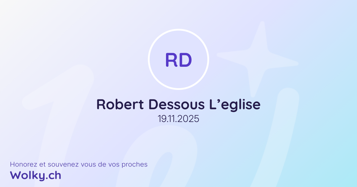 Avis de décès Robert Dessous L’eglise, La Conversion, Vaud - Hommage et ...