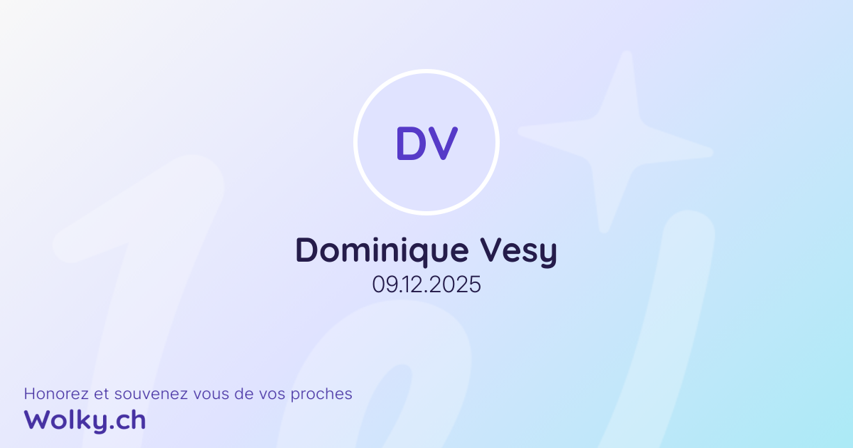 Avis de décès Dominique Vesy, Estavayer-le-Lac, Fribourg - Hommage et ...