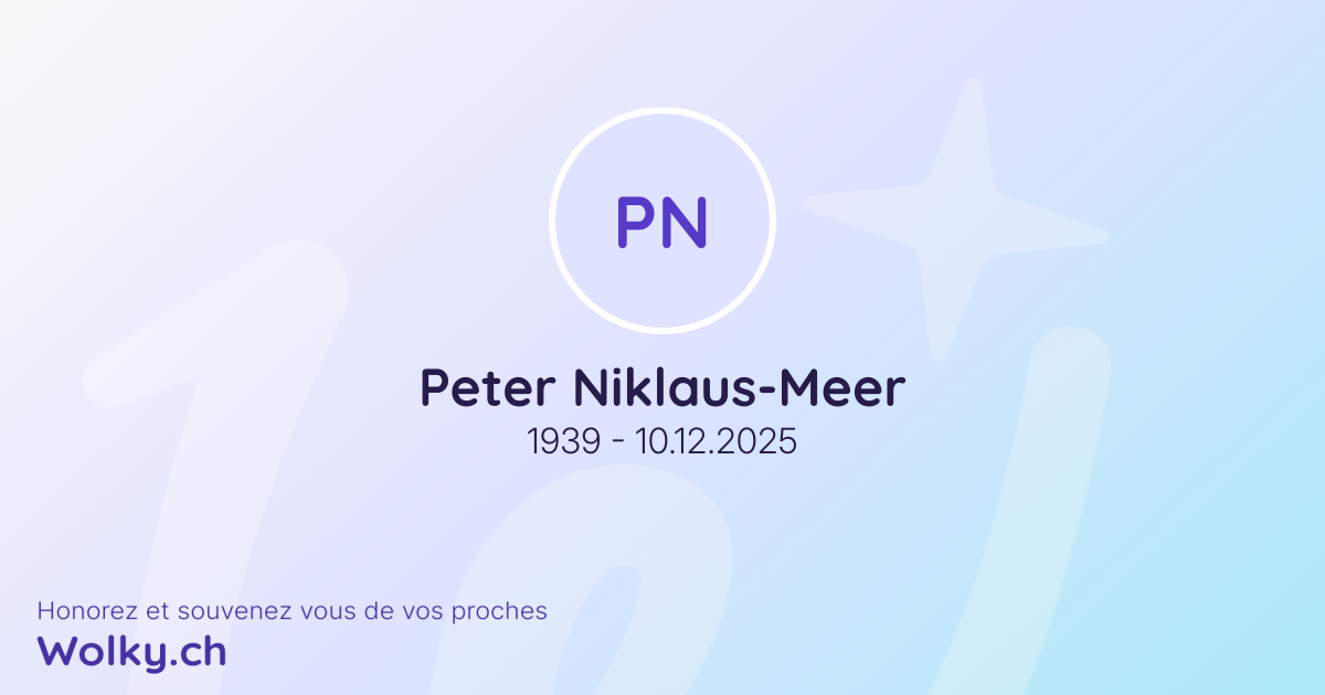 Avis de décès Peter Niklaus-Meer, Berne, Berne - Hommage et ...