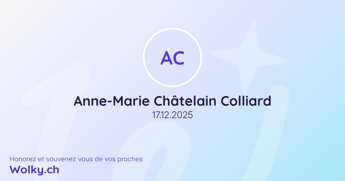 Avis de décès Anne-Marie Châtelain Colliard, Genève - Hommage et ...