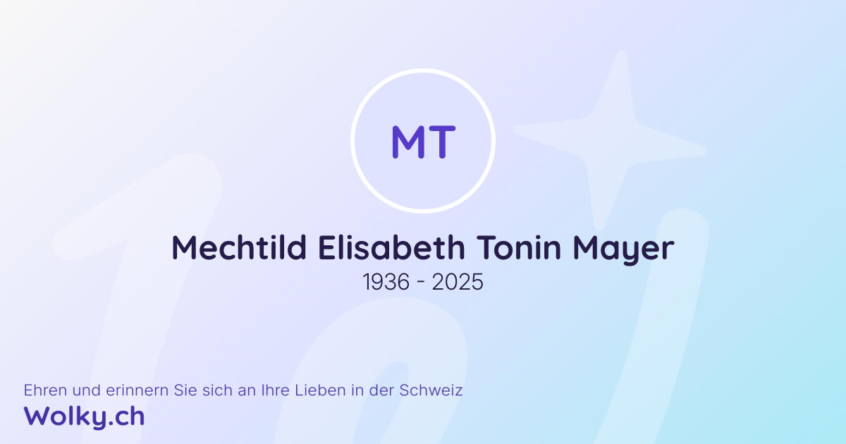 Todesanzeige Mechtild Elisabeth Tonin Mayer, Uitikon Waldegg, Zürich ...