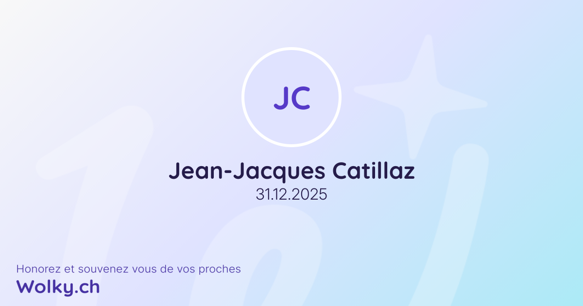 Avis de décès Jean-Jacques Catillaz, Fribourg, Fribourg - Hommage et ...