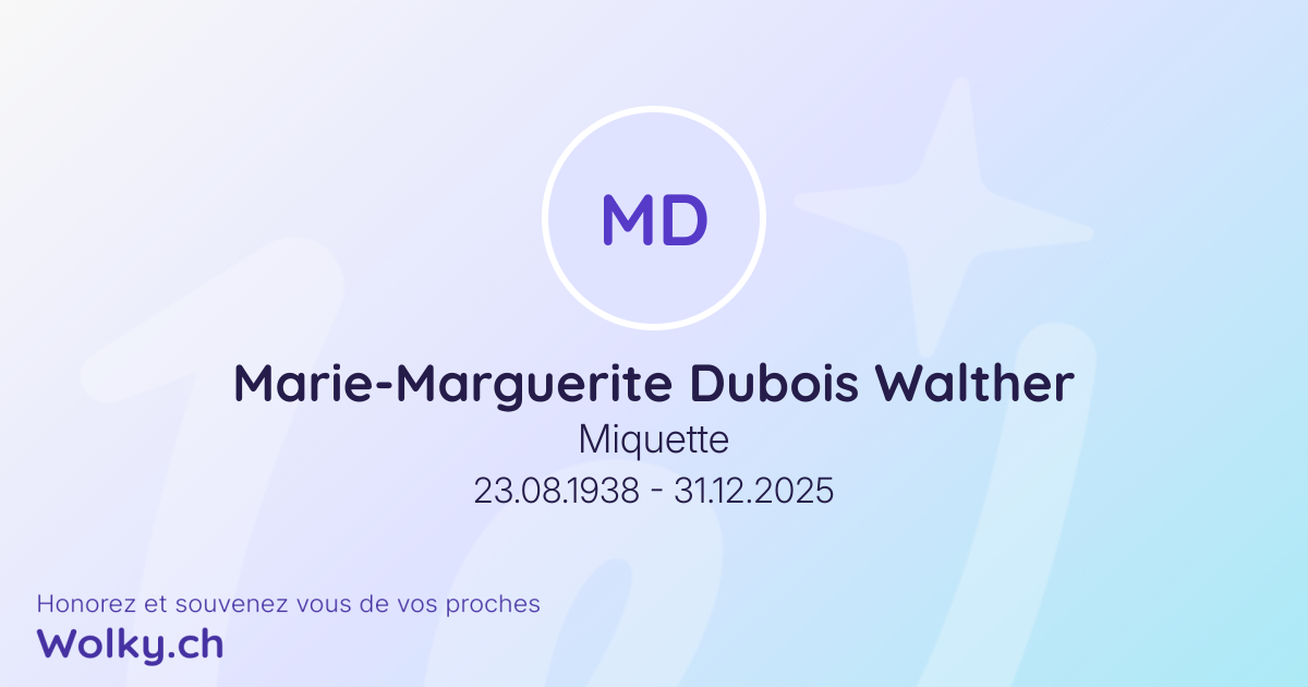 Avis de décès Marie-Marguerite Dubois Walther, Orbe, Vaud - Hommage et ...