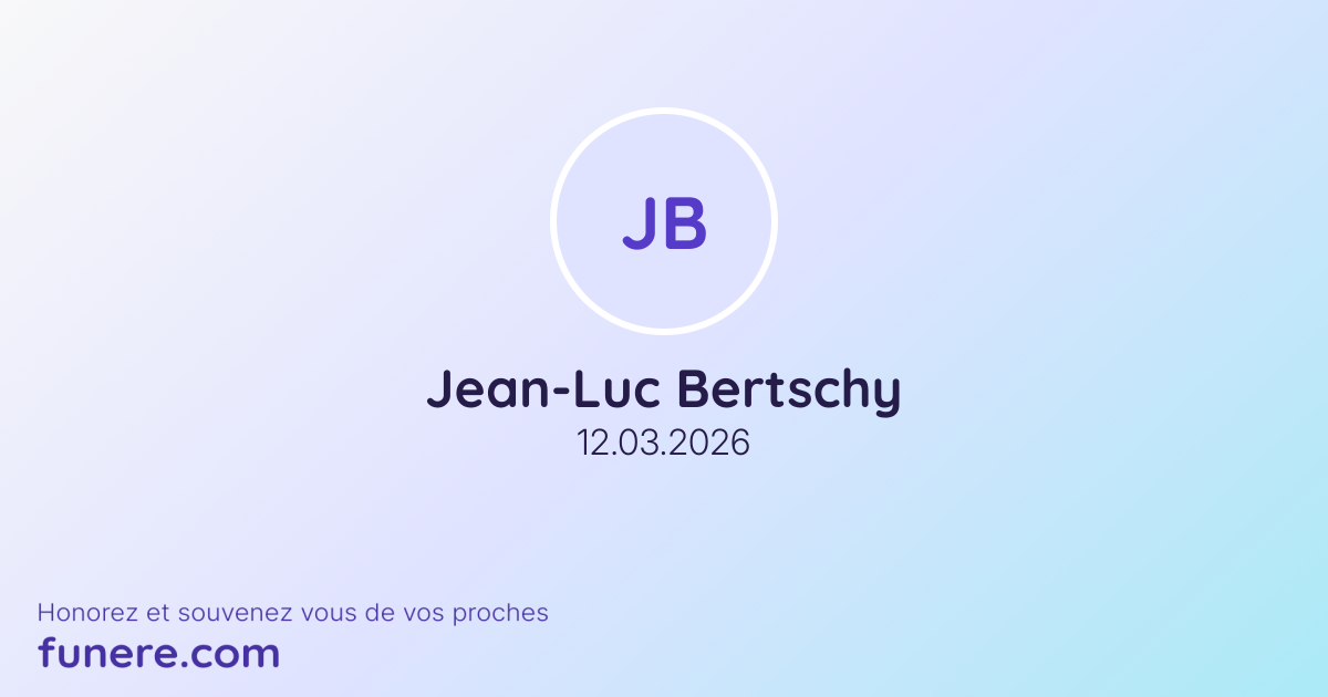 Avis de décès Jean-Luc Bertschy, Marly, Fribourg - Hommage et ...